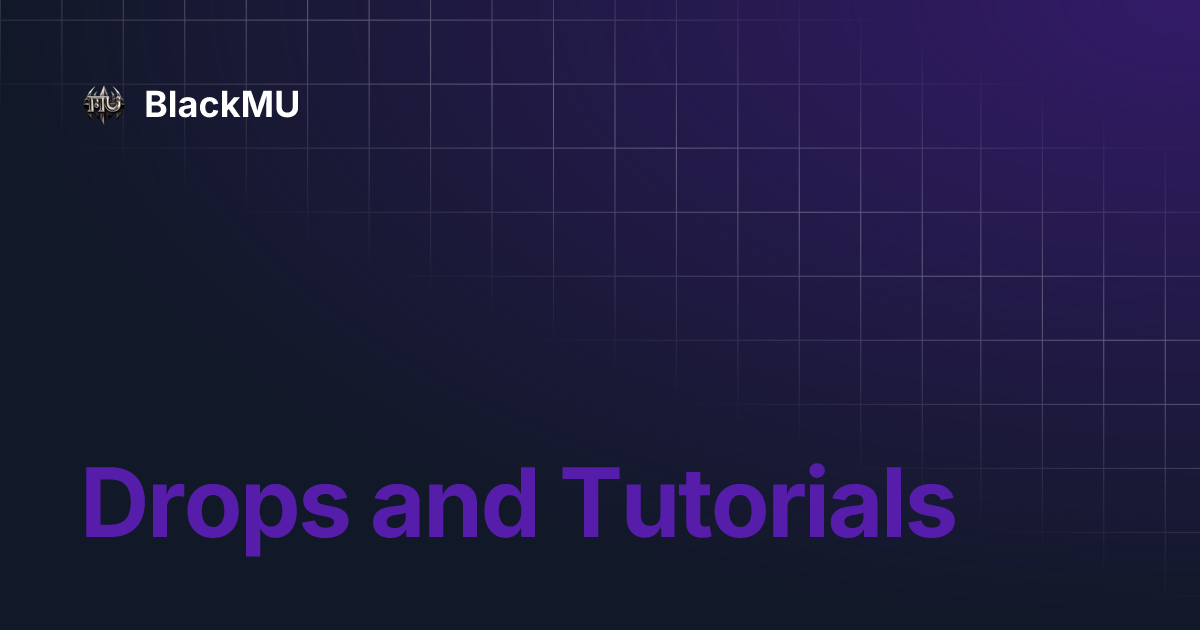 Drops and Tutorials | BlackMU
